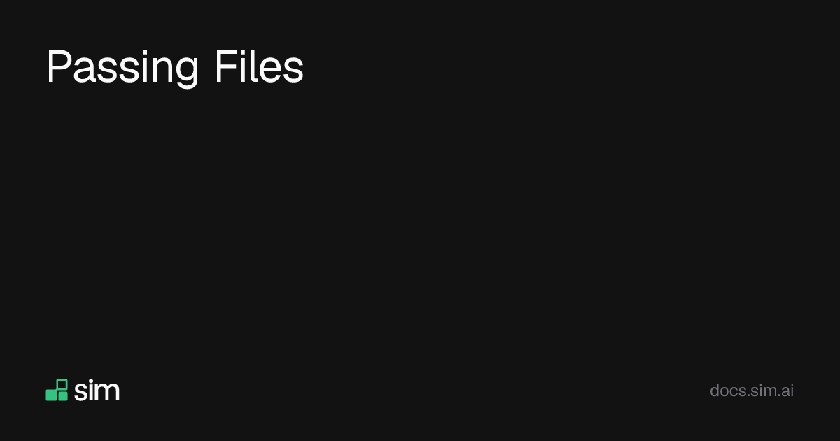 Passing Files | Sim Docs